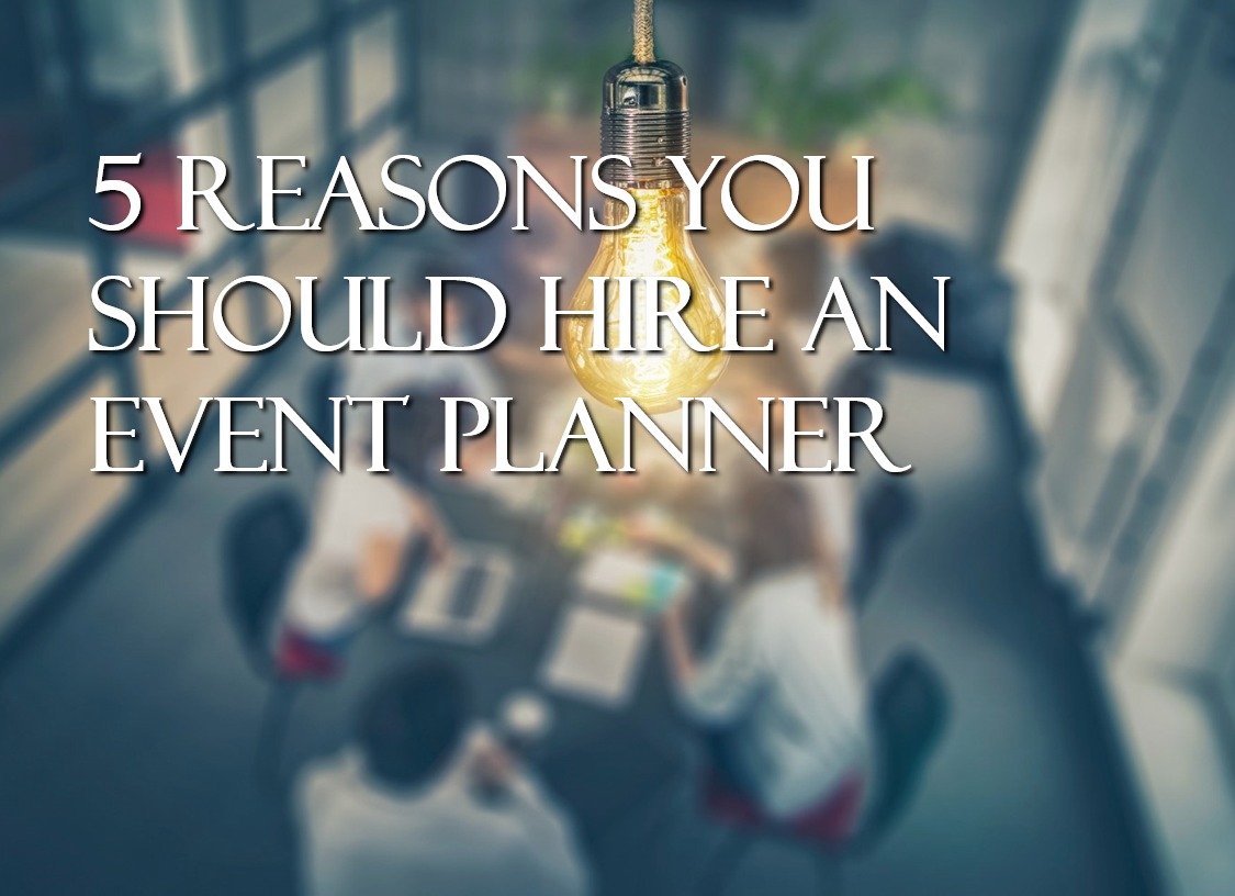 5 Reasons You Should Hire An Event Planner | Apple Rock